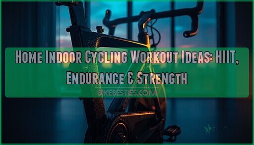 Home Indoor Cycling Workout Ideas: HIIT, Endurance & Strength