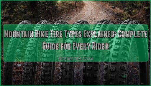 Mountain Bike Tire Types Explained: Complete Guide for Every Rider