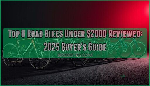 Top 8 Road Bikes Under $2000 Reviewed: 2025 Buyer's Guide