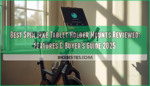 Best Spin Bike Tablet Holder Mounts Reviewed: Features & Buyer’s Guide 2025