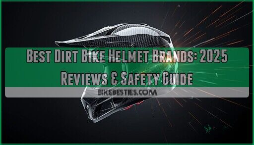 Best Dirt Bike Helmet Brands: 2025 Reviews & Safety Guide