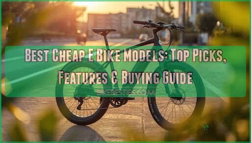 Best Cheap E Bike Models: Top Picks, Features & Buying Guide