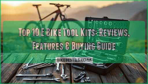 Top 10 E Bike Tool Kits: Reviews, Features & Buying Guide
