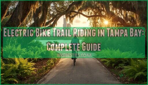 Electric Bike Trail Riding in Tampa Bay: Complete Guide