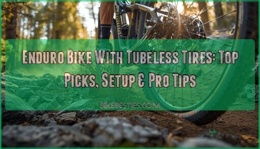 Enduro Bike With Tubeless Tires: Top Picks, Setup & Pro Tips