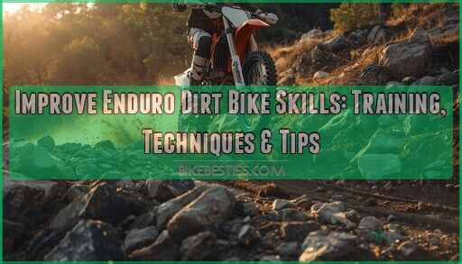 Improve Enduro Dirt Bike Skills: Training, Techniques & Tips