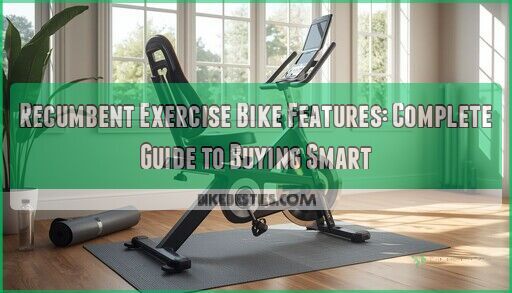 Recumbent Exercise Bike Features: Complete Guide to Buying Smart