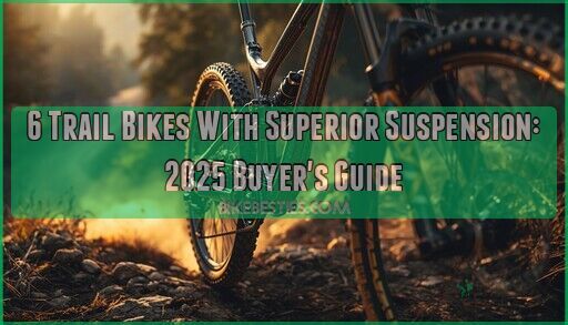 6 Trail Bikes With Superior Suspension: 2025 Buyer's Guide