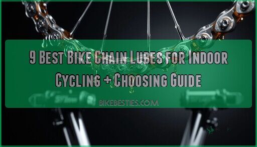 9 Best Bike Chain Lubes for Indoor Cycling + Choosing Guide