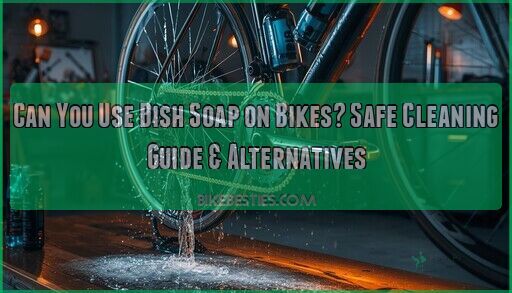 Can You Use Dish Soap on Bikes? Safe Cleaning Guide & Alternatives