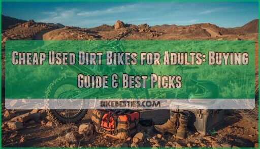 Cheap Used Dirt Bikes for Adults: Buying Guide & Best Picks