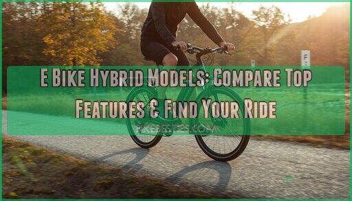 E Bike Hybrid Models: Compare Top Features & Find Your Ride
