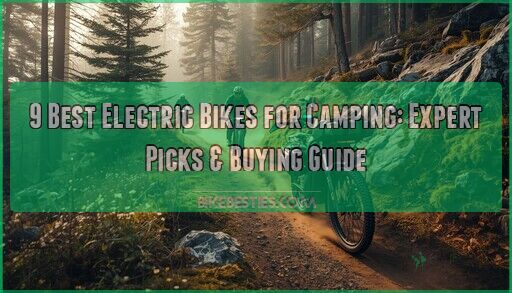 9 Best Electric Bikes for Camping: Expert Picks & Buying Guide
