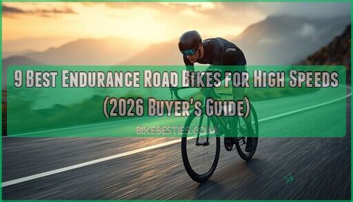 9 Best Endurance Road Bikes for High Speeds (2026 Buyer's Guide)
