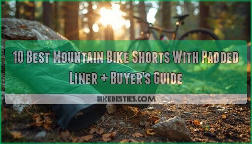 10 Best Mountain Bike Shorts With Padded Liner + Buyer's Guide