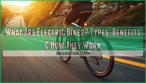 What Are Electric Bikes? Types, Benefits & How They Work