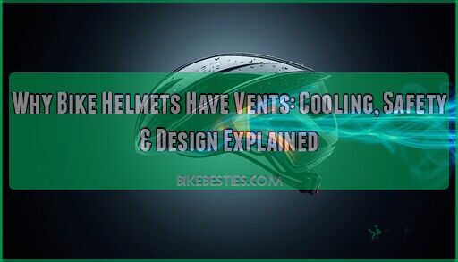 Why Bike Helmets Have Vents: Cooling, Safety & Design Explained