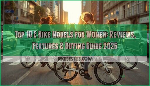 Top 10 E Bike Models for Women: Reviews, Features & Buying Guide 2026