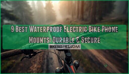9 Best Waterproof Electric Bike Phone Mounts: Durable & Secure