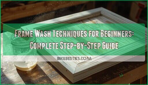 Frame Wash Techniques for Beginners: Complete Step-by-Step Guide