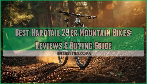 Best Hardtail 29er Mountain Bikes: Reviews & Buying Guide