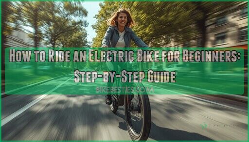 How to Ride an Electric Bike for Beginners: Step-by-Step Guide