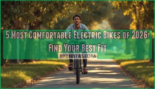 5 Most Comfortable Electric Bikes of 2026: Find Your Best Fit