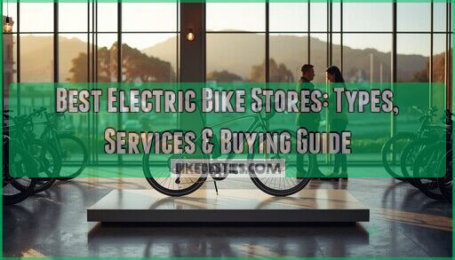 Best Electric Bike Stores: Types, Services & Buying Guide
